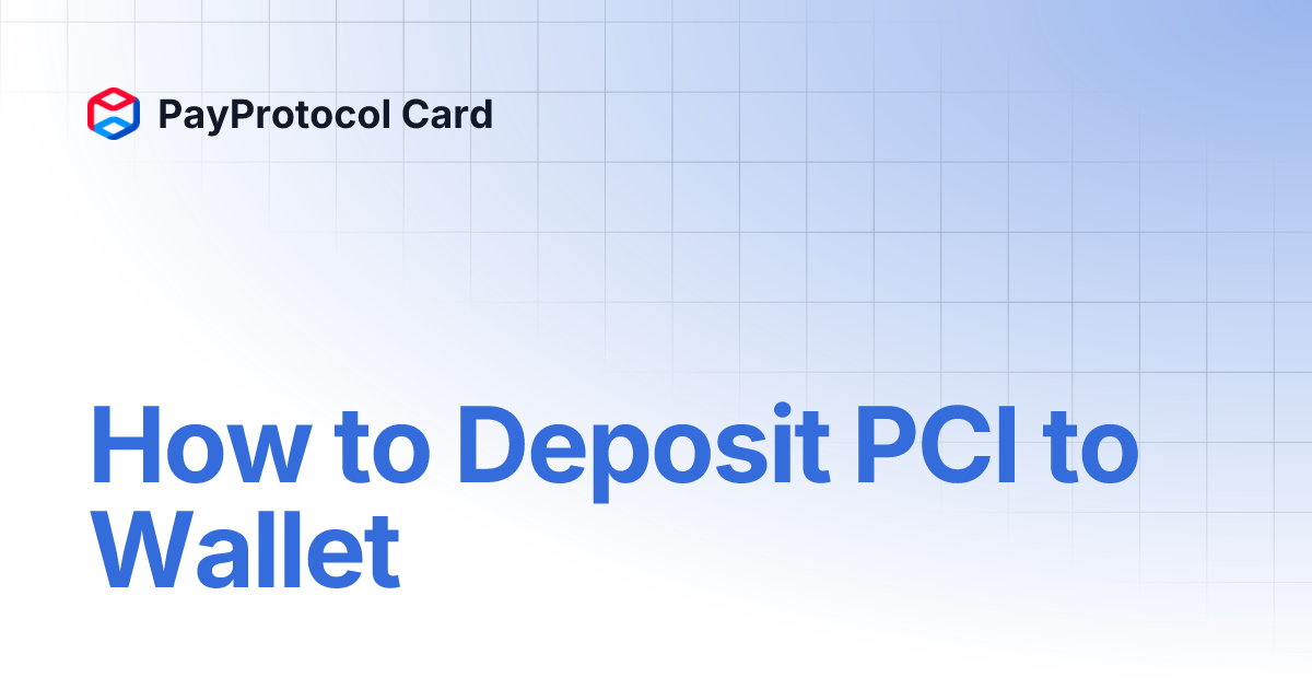 How to Deposit PCI to Wallet | PayProtocol Card
