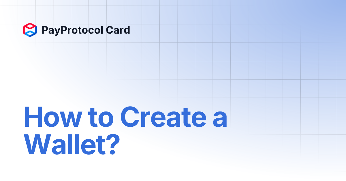 How to Create a Wallet? | PayProtocol Card